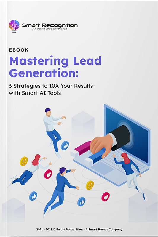 Top 3 Strategies to 10X Your Lead Generation Efforts - Smart Recognition